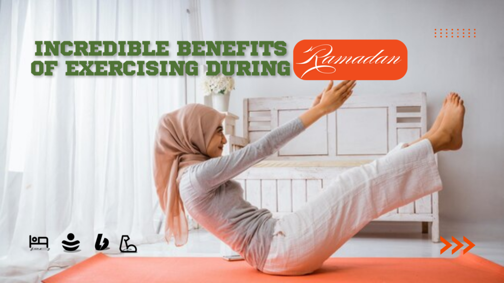 Explore Incredible Benefits of Exercising this Ramadan